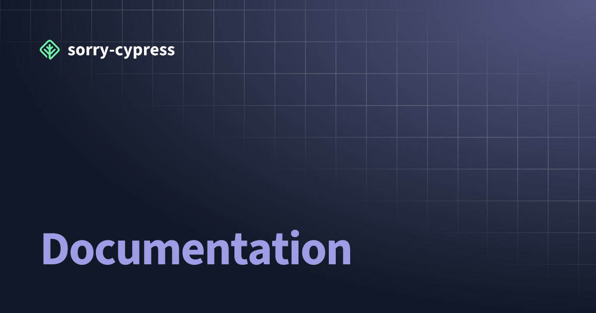 Documentation | sorry-cypress Documentation | sorry-cypress