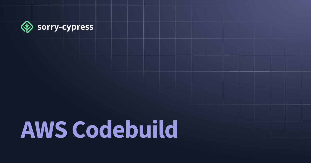 AWS Codebuild | sorry-cypress