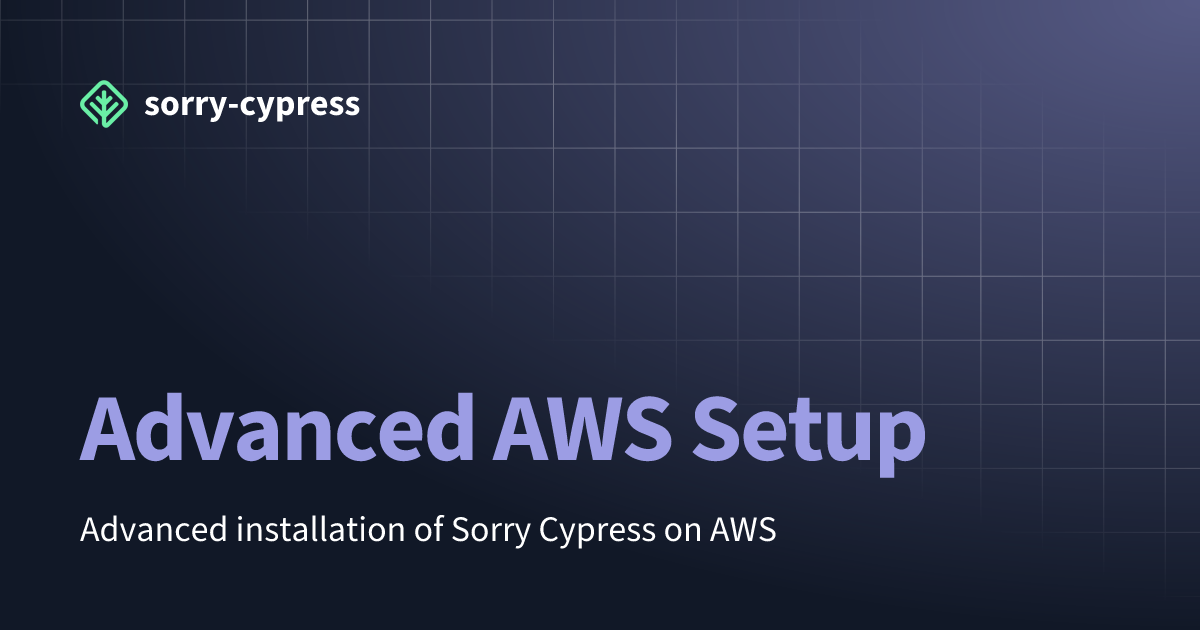 Advanced AWS Setup | sorry-cypress